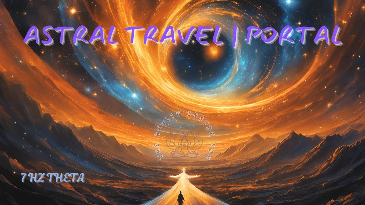 Astral Travel | Portal & Out-of-Body Experience | Powerful | 7 Hz ...