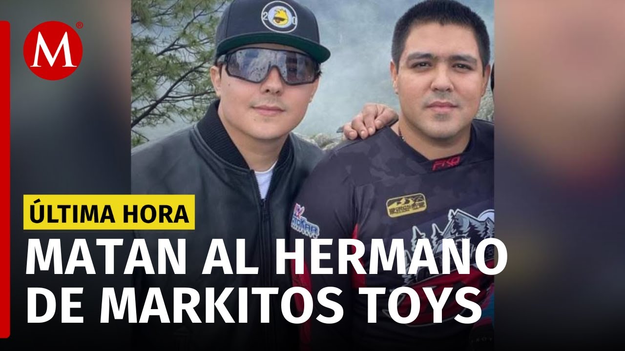 Asesinan en Ensenada a hermano del influencer 'Markitos TOYS' - YouTube
