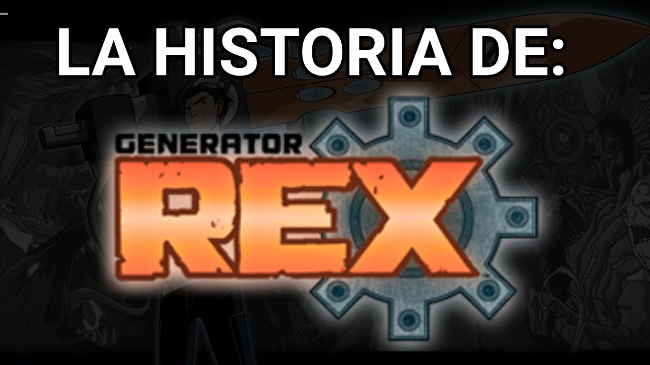Generador Rex | TODA la historia en un video. - YouTube