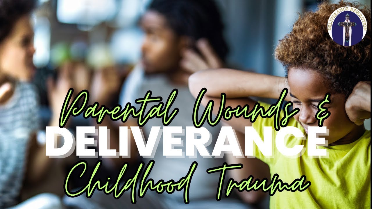 Self Deliverance from Parental Wounds & Childhood Trauma - YouTube