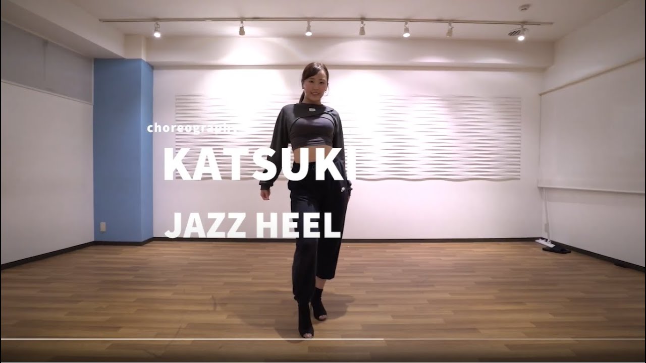 KATSUKI - JAZZ HEEL Dance class/ NOA DANCE SCHOOL - YouTube