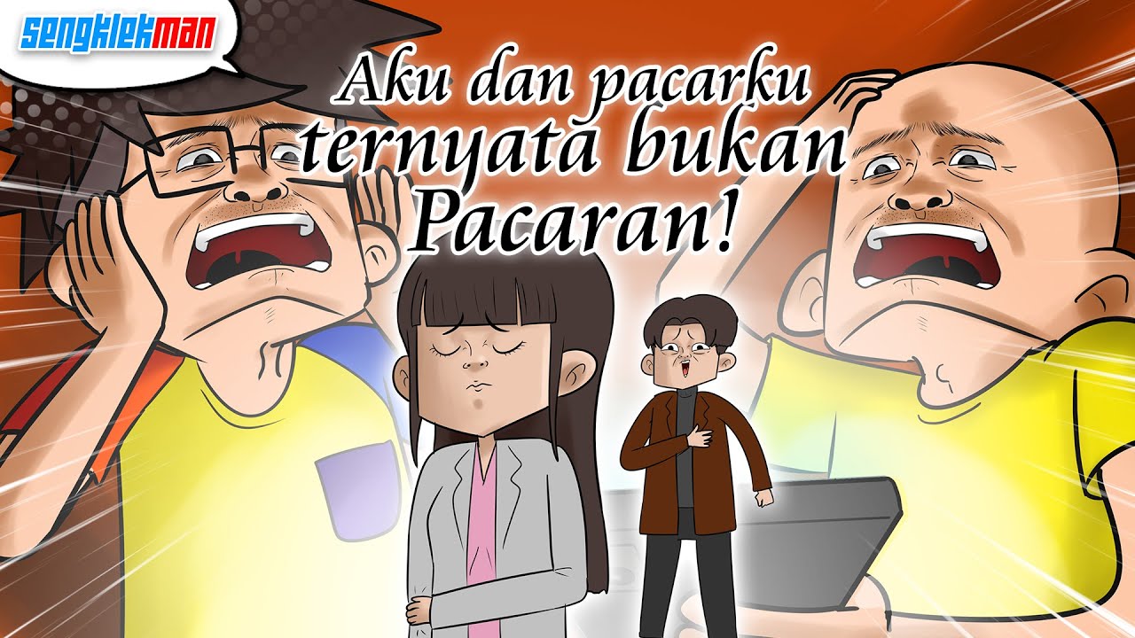 AKU DAN PACARKU TERNYATA BUKAN PACARAN - SENGKLEKMAN - YouTube