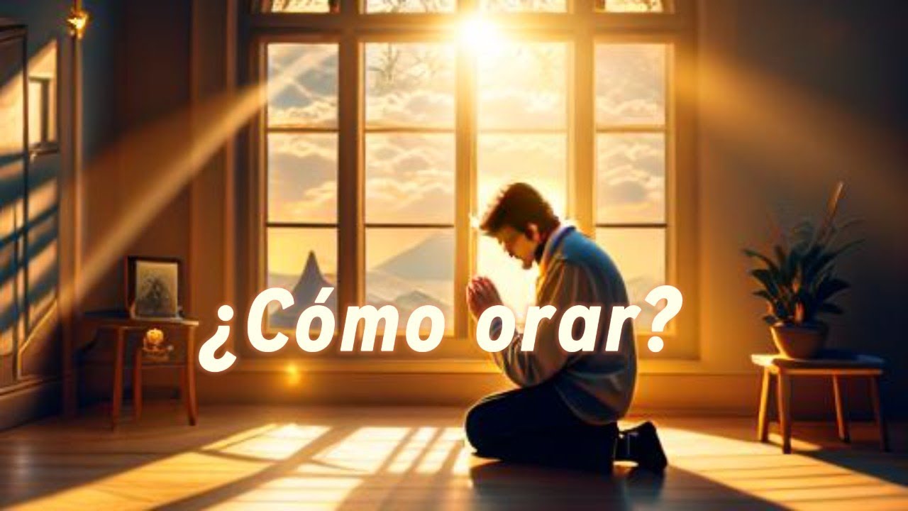¿Cómo orar según la Biblia? | Devocional cristiano para fortalecer tu ...