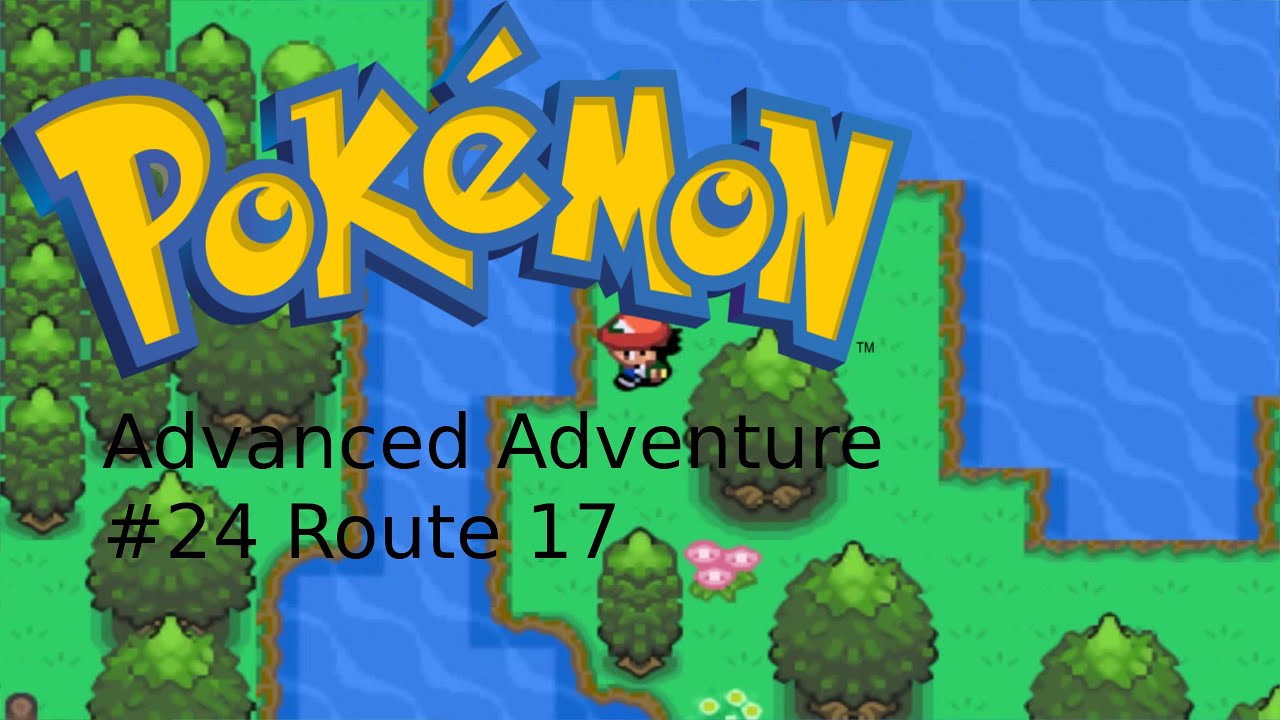 Pokemon Advanced Adventure #24 Route 17 - YouTube