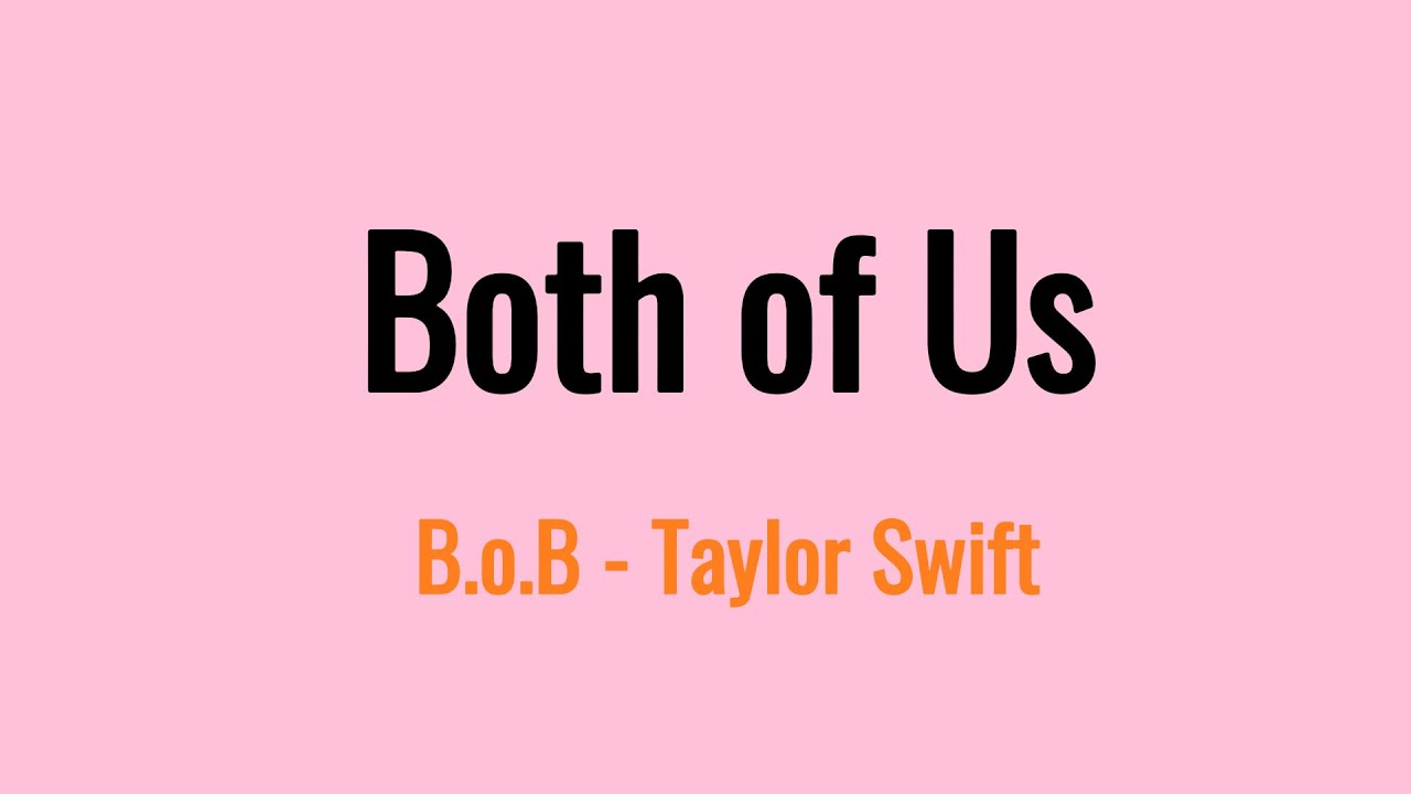 B.o.B - Both of Us ft. Taylor Swift (Lyrics Video) - YouTube