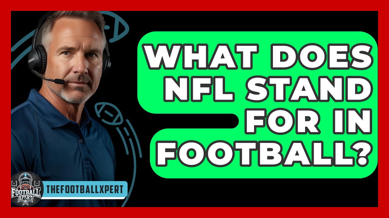 What Does NFL Stand For In Football? - The Football Xpert - YouTube