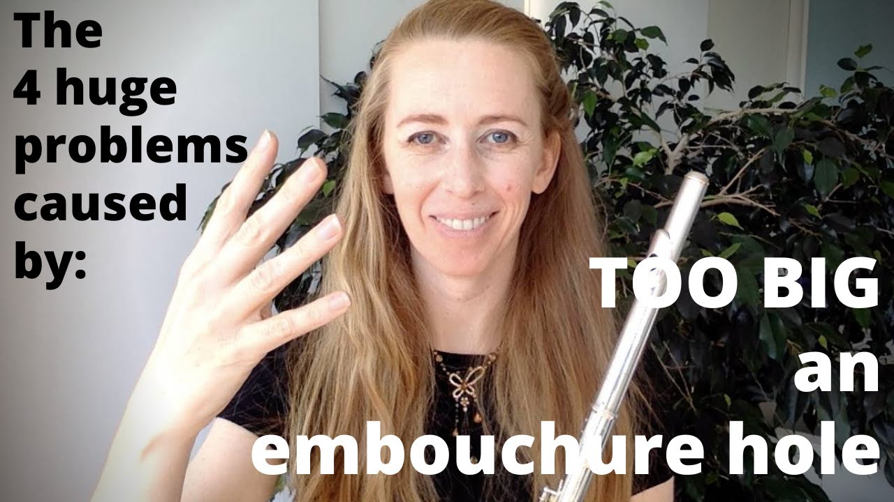 Too big an embouchure hole causes these 4 dramatic problems in your ...