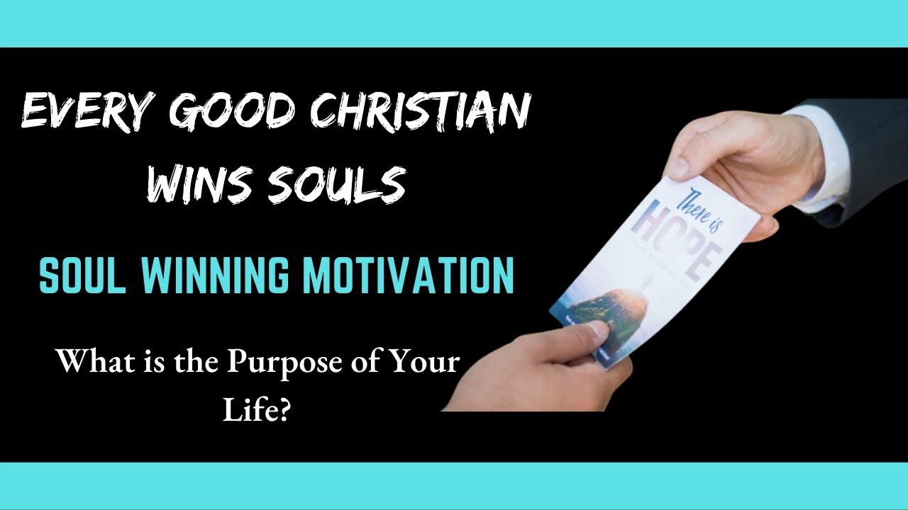 Every Good Christian Wins Souls - Christian Soul Winning Motivation ...
