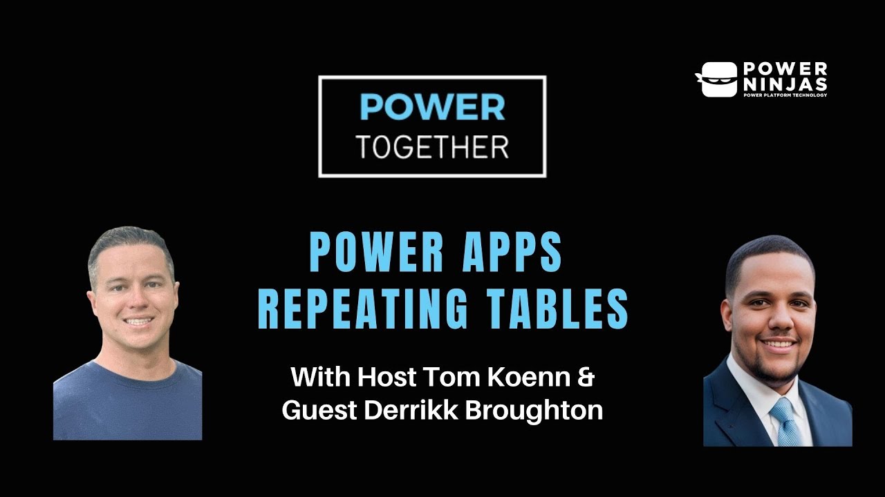 Power Together - Power Apps Repeating Tables with Tom Koenn and Derrikk ...