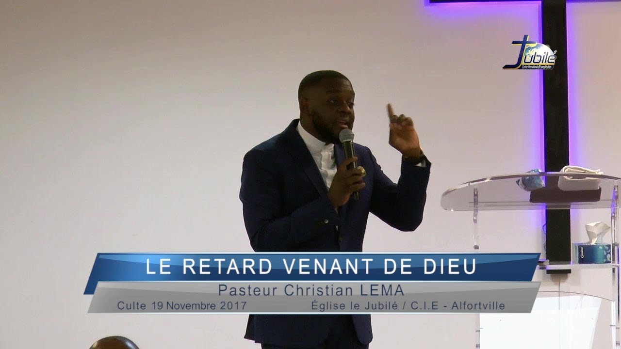 LE RETARD VENANT DE DIEU CULTE 29 NOV 2017 AVEC PASTEUR CHRISTIAN LEMA ...