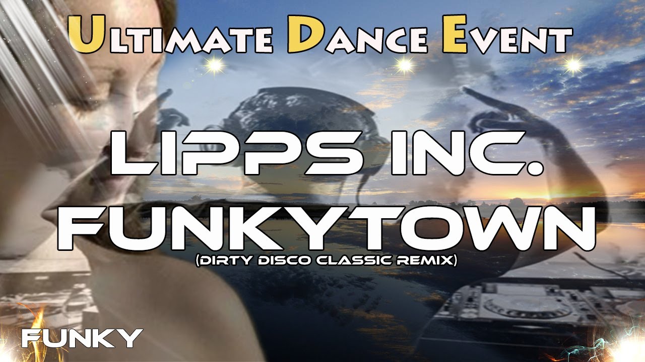Funky ♫ Lipps Inc. - Funkytown (Dirty Disco Classic Remix) - YouTube