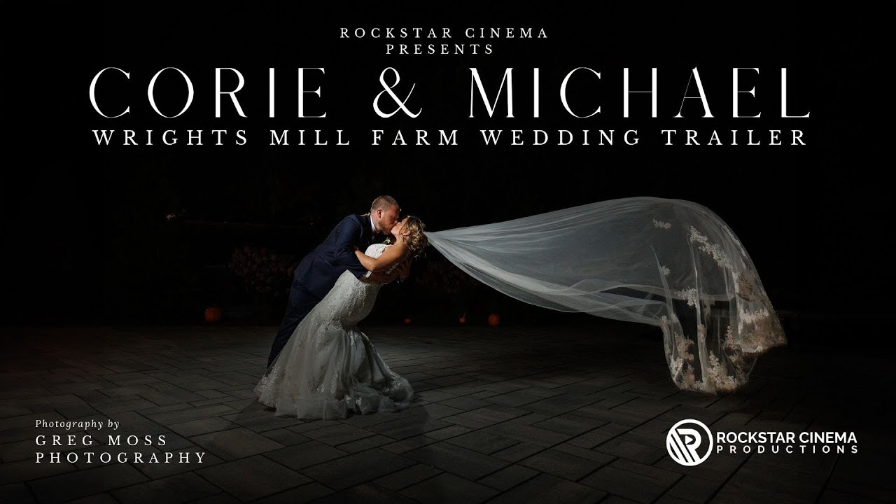 Corie & Michael's Wright's Mill Farm Wedding Trailer Film | Rockstar ...