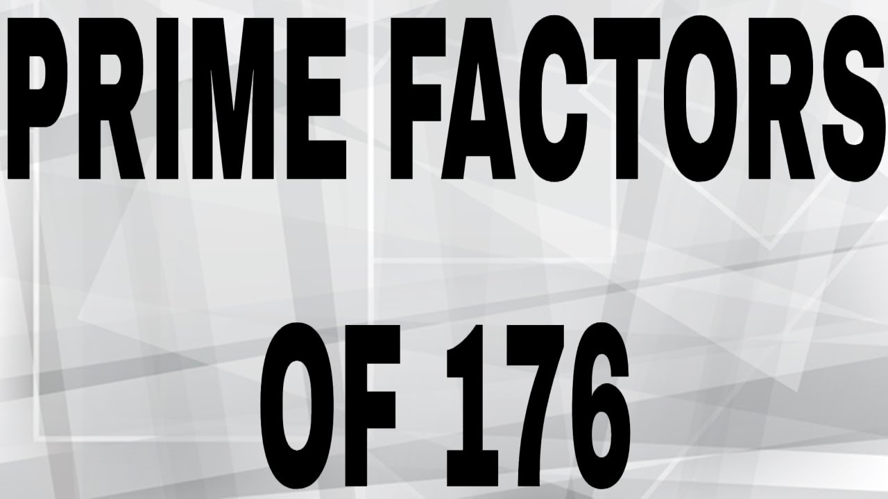PRIME FACTORS OF 176 YouTube PRIME FACTORS OF 176 YouTube