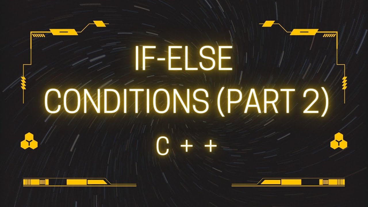 If-else conditions in C++ (Part 2) - YouTube