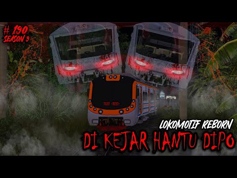 DI KEJAR HANTU DIPO - BADUNG SI KRL NAKAL || LOKOMOTIF REBORN PART 190 SEASON 9