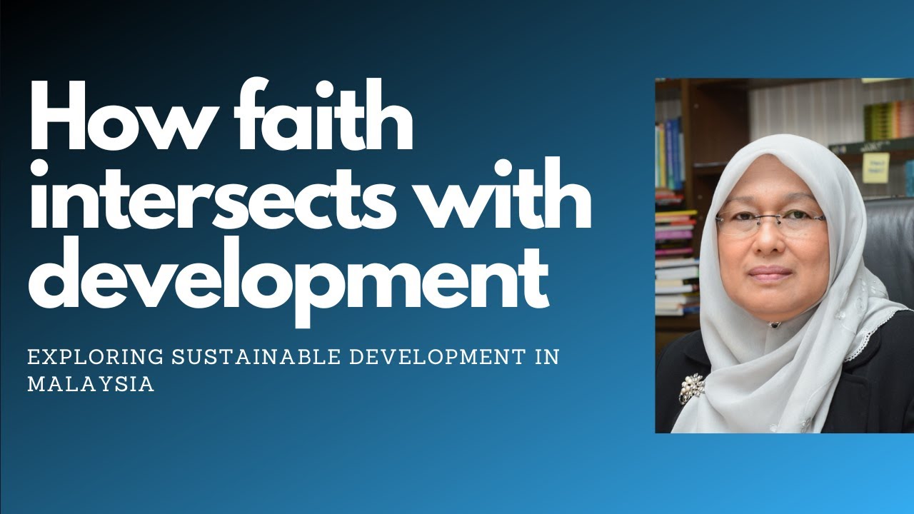 Dr Azizan Baharuddin: The intersection between faith and sustainable ...