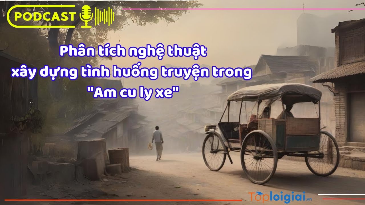 Nghị luận phân tích nghệ thuật xây dựng tình huống truyện trong tác ...