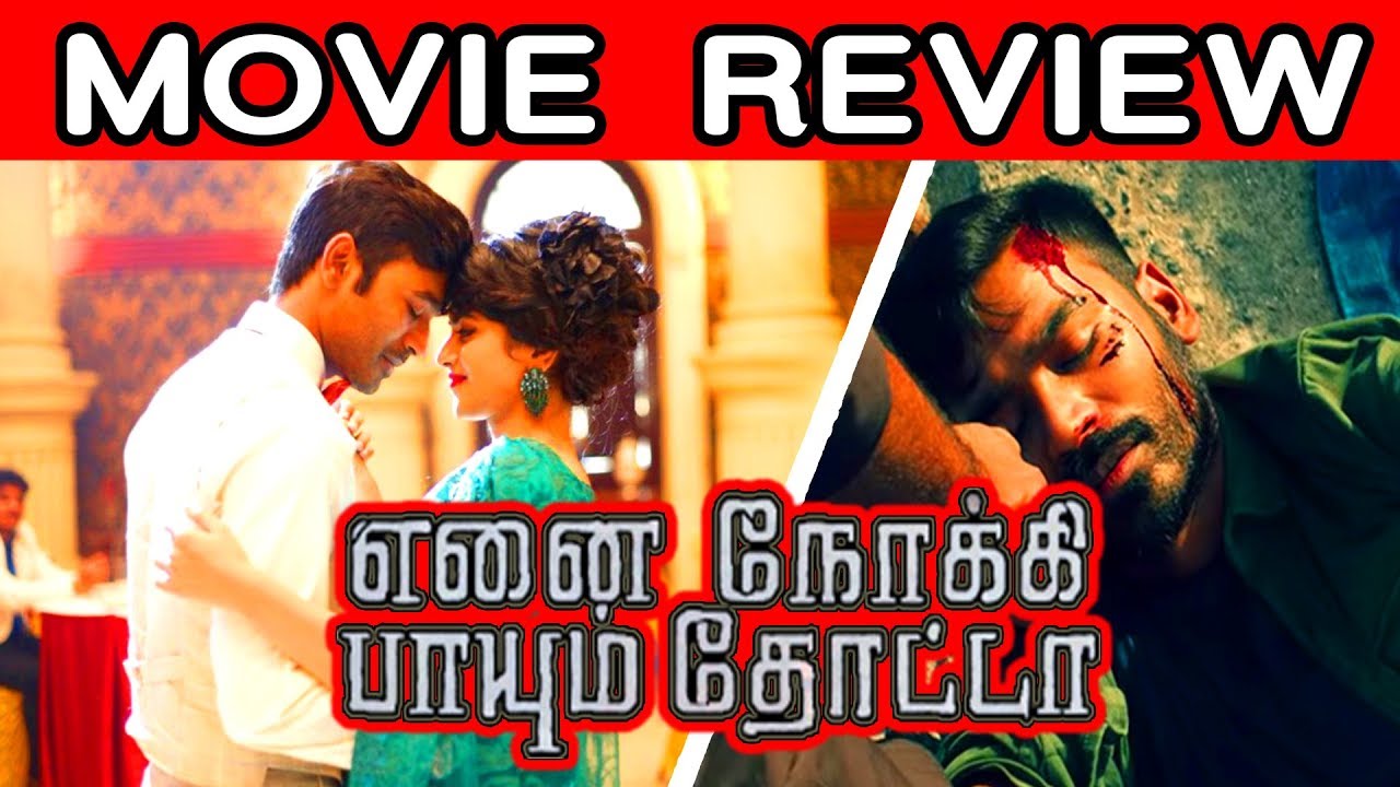 Enai Noki Paayum Thota Movie Review | Dhanush | Megha Akash | Gautham ...
