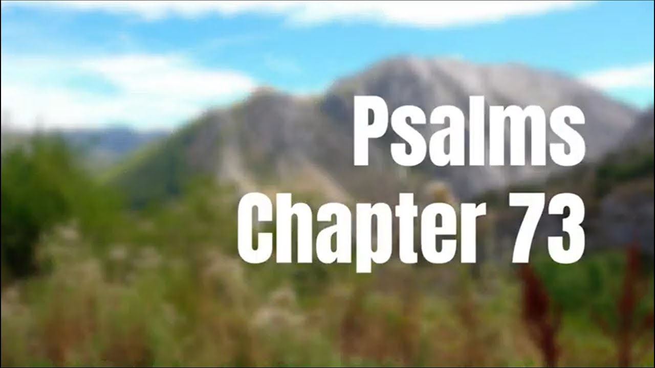 The Book of Psalms Chapter 73 - New King James Version (NKJV) - Audio ...