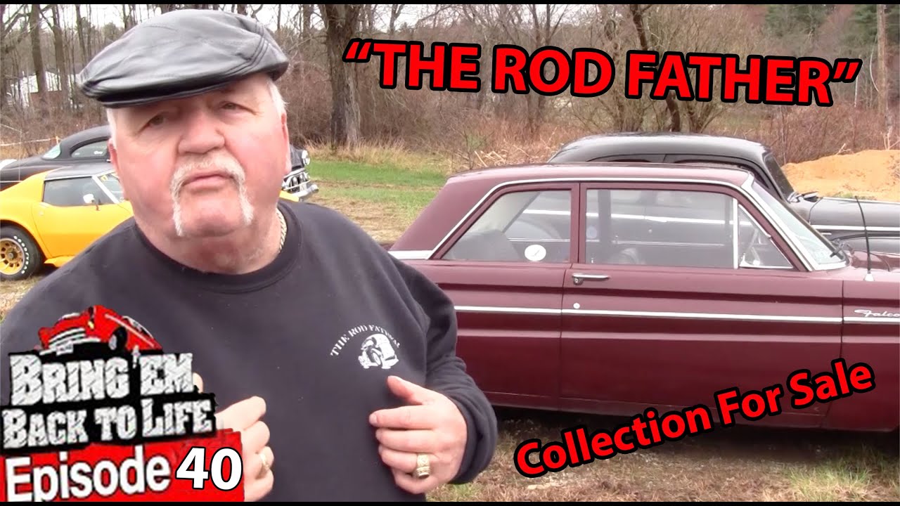 "The Rod Father" Maine Car Collector | BRING 'EM BACK TO LIFE Ep 40 ...