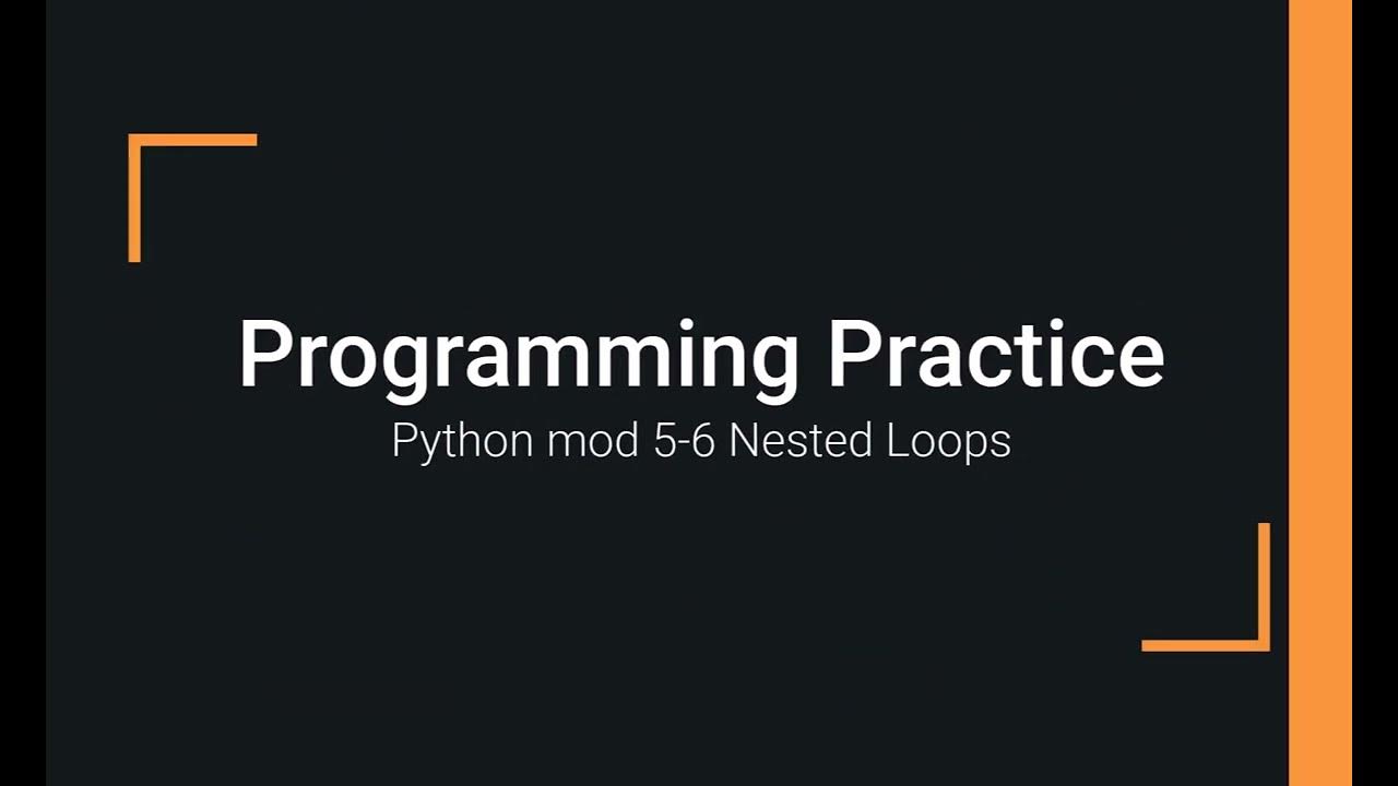 Python Practice Programming Module 5-6 Working with Nested Loops - YouTube