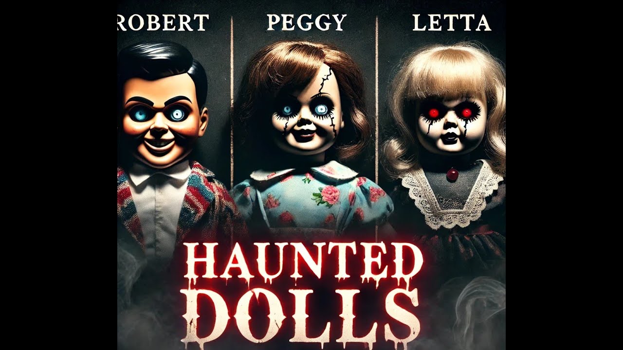 3 Haunted Dolls with Terrifying Stories: Robert, Peggy, and Letta - YouTube