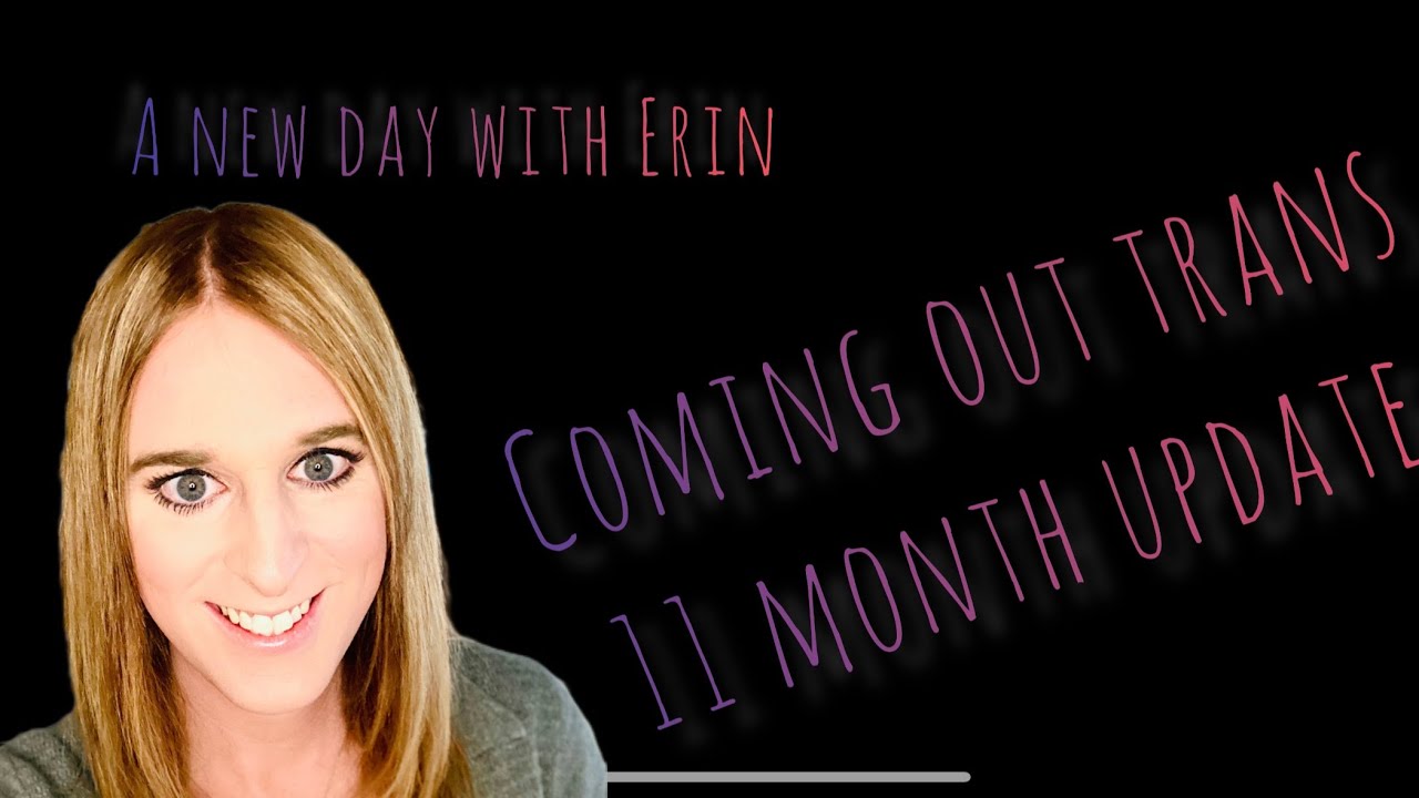 Coming out Transgender (MTF) 11 month update - YouTube