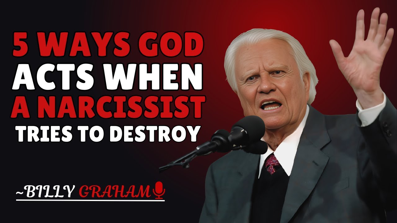 5 WAYS GOD ACTS WHEN A NARCISSIST TRIES TO DESTROY.//BILLY GRAHAM BEST ...