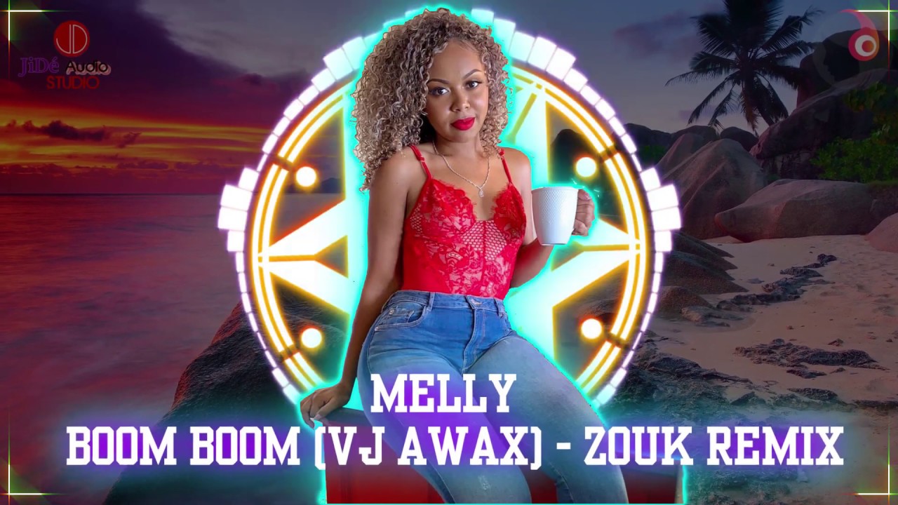 Melly - Boom boom ( VJ AWAX ) 974 ZOUK REMIX DJ Staatic [ 2020 ] Audio ...
