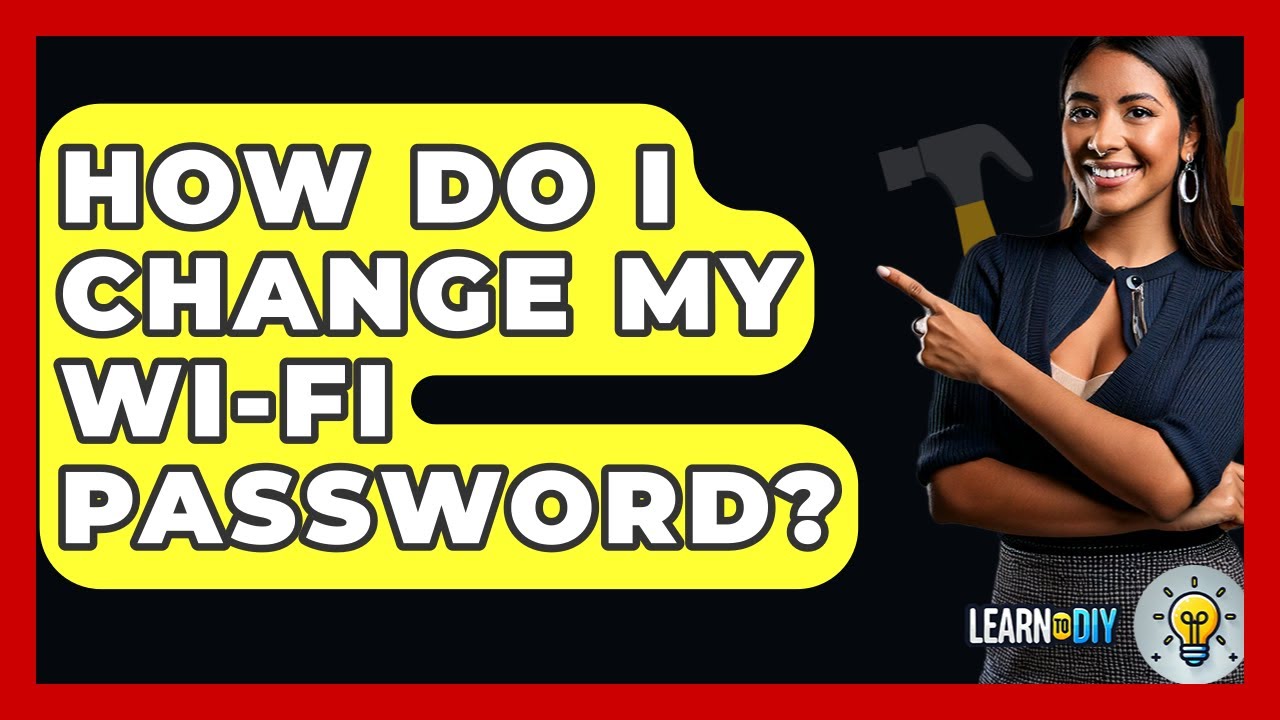How Do I Change My Wi-Fi Password? - LearnToDIY360.com - YouTube