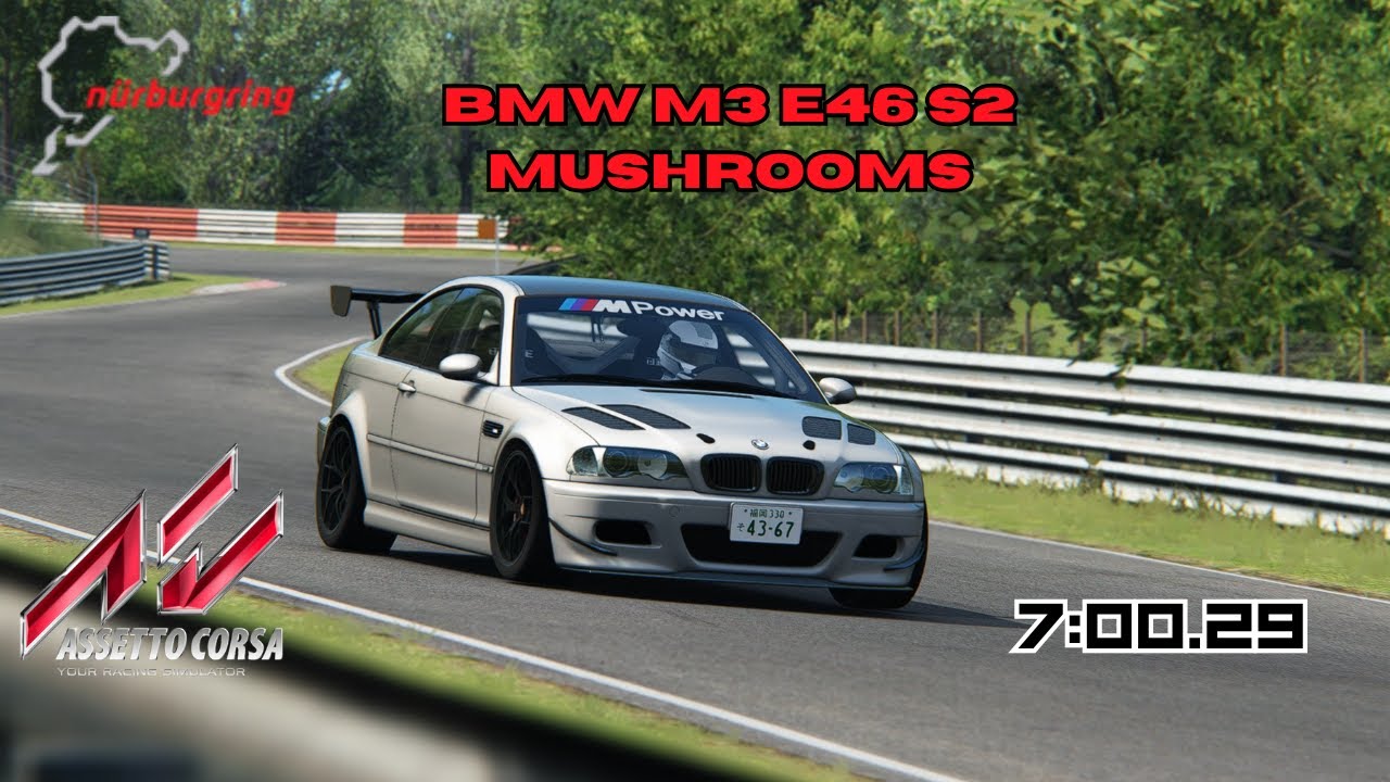 BMW M3 E46 S2 Mushrooms #142 7:00.29 Nurburgring Tourist - Assetto ...