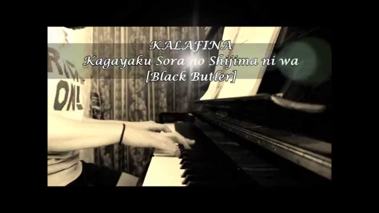 KALAFINA - KAGAYAKU SORA NO SHIJIMA NI WA [Black Butler] - Piano ...