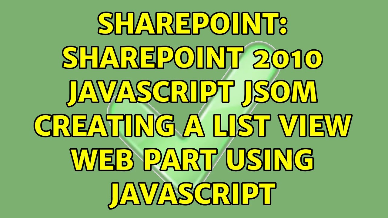 Sharepoint Sharepoint 2010 Javascript Jsom Creating A List View Web Part Using Javascript Youtube
