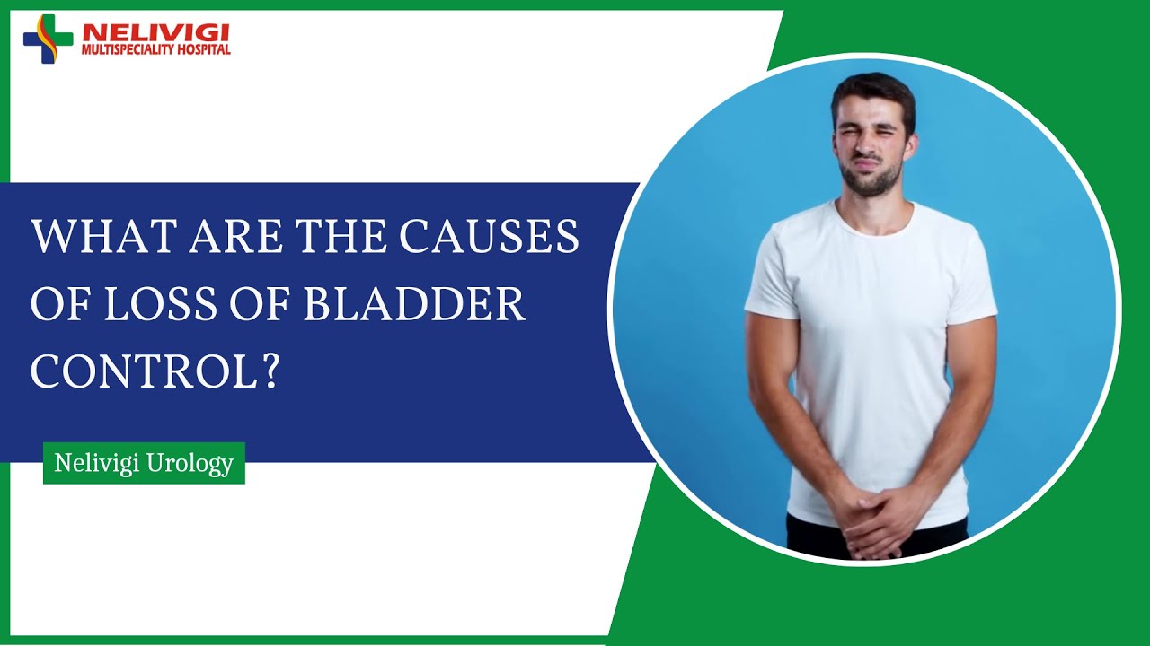 Causes Of Loss Of Bladder Control Best Urology Hospital In Bellandur