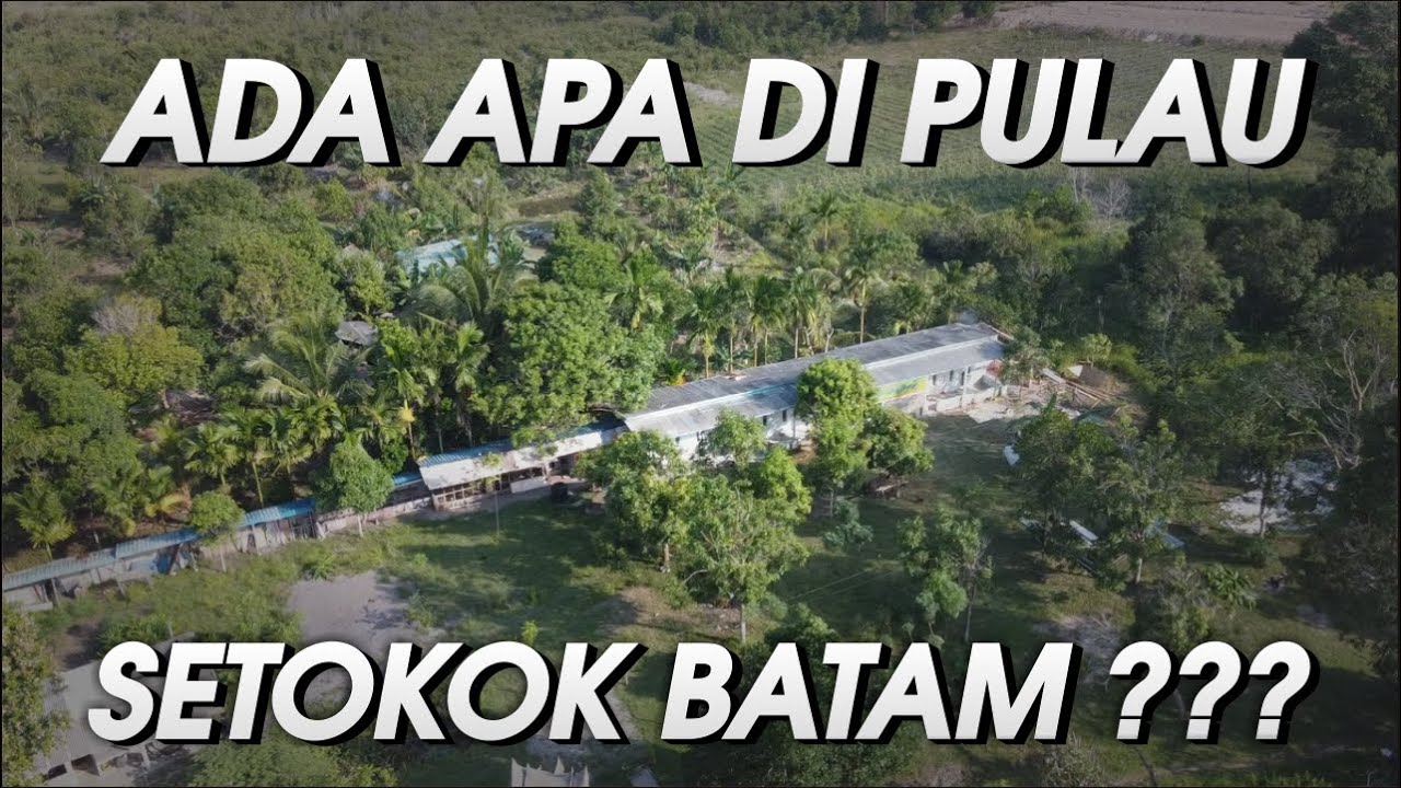 ADA APA DI PULAU SETOKOK BATAM ??? - YouTube