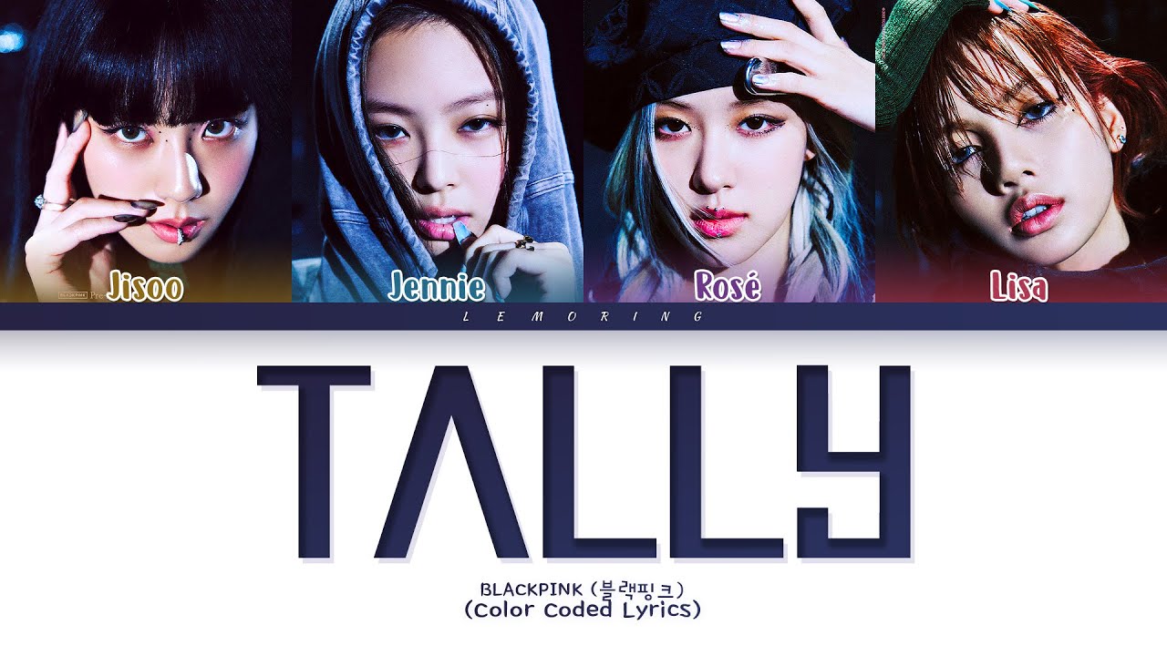 BLACKPINK Tally Lyrics (블랙핑크 Tally 가사) [Color Coded Lyrics/Eng] - YouTube