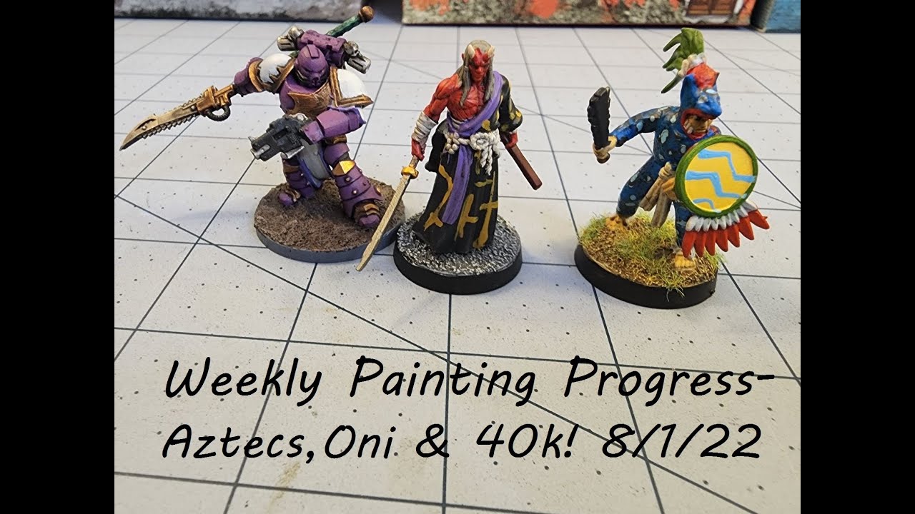 Weekly Painting Progress- Aztecs, Oni, and 40k! 8/1/22 - YouTube