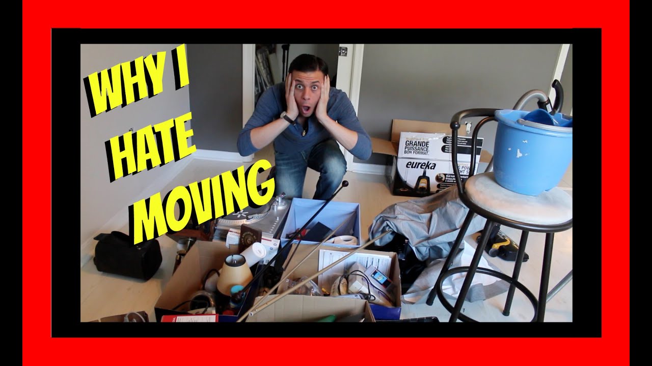 Why I Hate Moving - YouTube