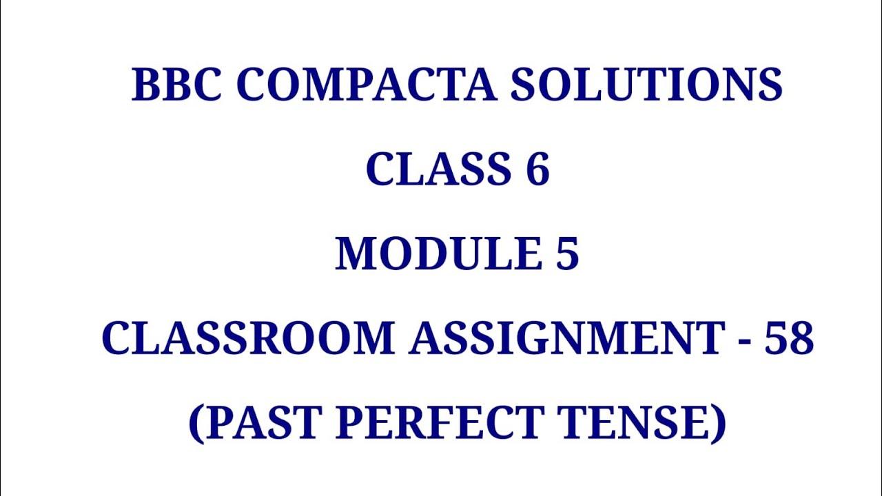BBC COMPACTA CLASS 6 SOLUTIONS FOR MODULE 5 ( CLASSROOM ASSIGNMENT-58 ...