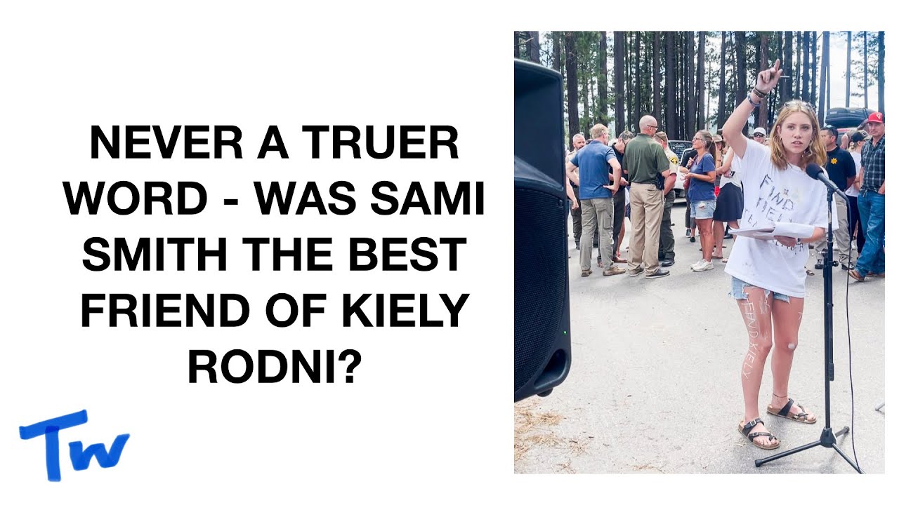 Missing Kiely Rodni - Is Sami Smith her best friend? And a new theory ...