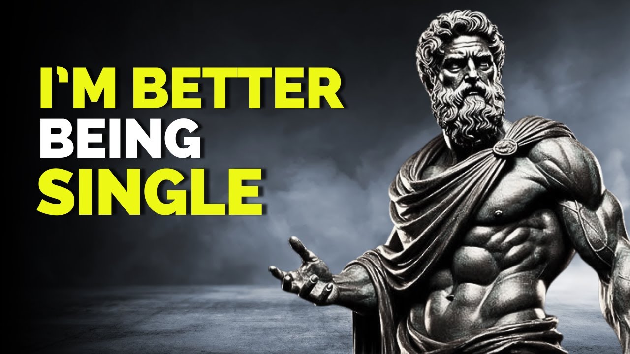 Why It's BETTER to Be SINGLE | STOIC INSIGHTS on The BENEFITS of SINGLE ...