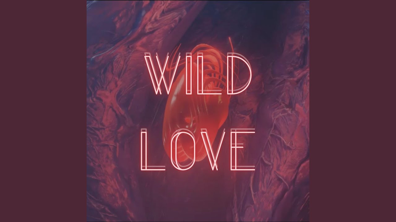Wild Love - YouTube
