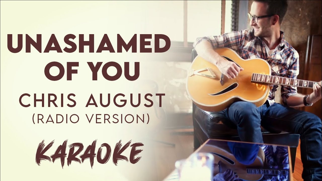 Unashamed of You - Chris August (Karaoke) | Radio Version - YouTube
