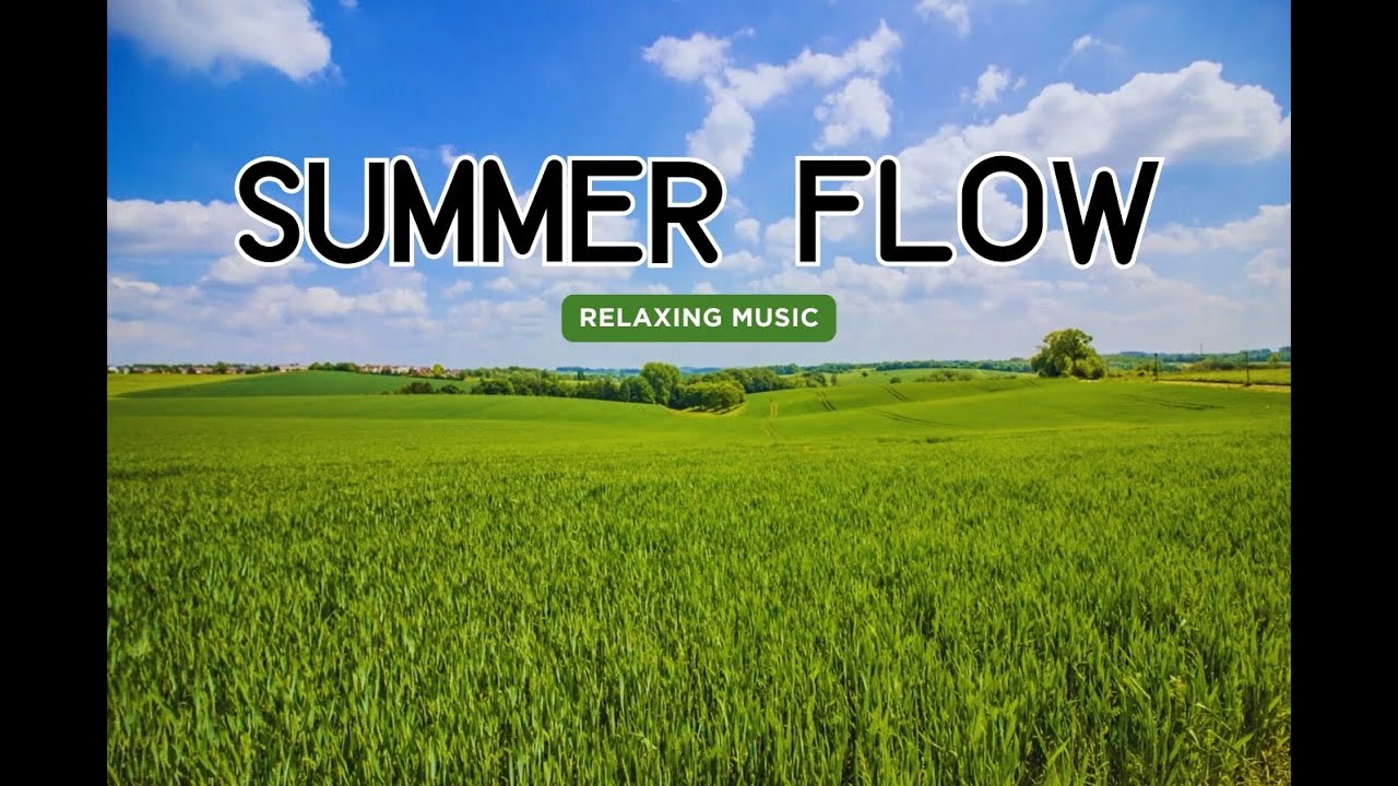Summer Flow - Relaxing Summer Music Video. - YouTube