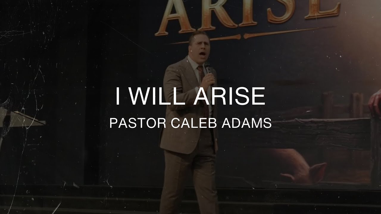I Will Arise - Pastor Caleb Adams - July 27th, 2025 - YouTube