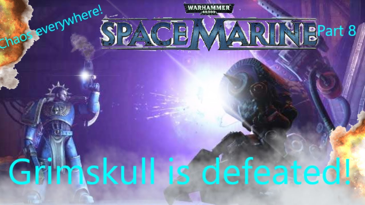 Grimskull is defeated/ Chaos everywhere/ Space Marine campaign part 8 ...