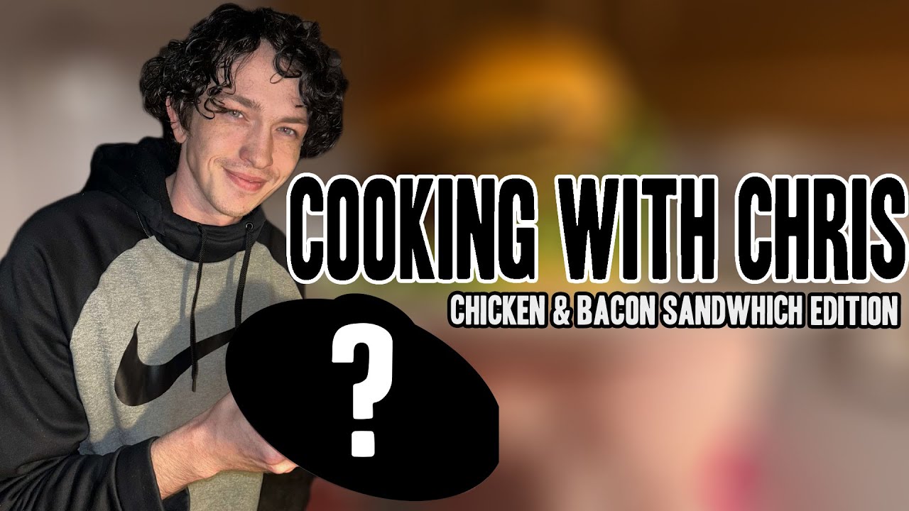 Cooking with Chris VLOG: Chicken & Bacon Sandwich - YouTube