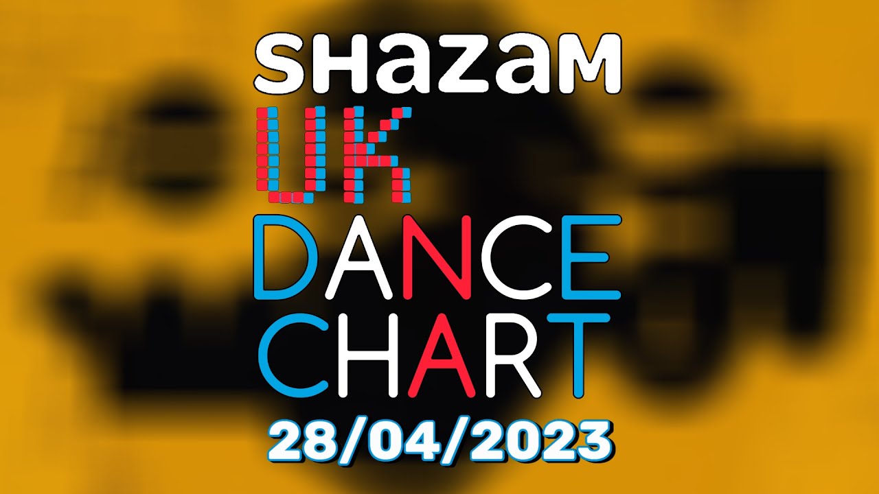 🇬🇧 SHAZAM UK DANCE CHART (28/04/2023) | TOP-10 & NEW-ENTRIES OVERVIEW ...