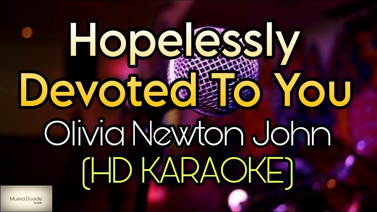 Olivia Newton-John - Hopelessly Devoted To You Karaoke ( HD KARAOKE ...