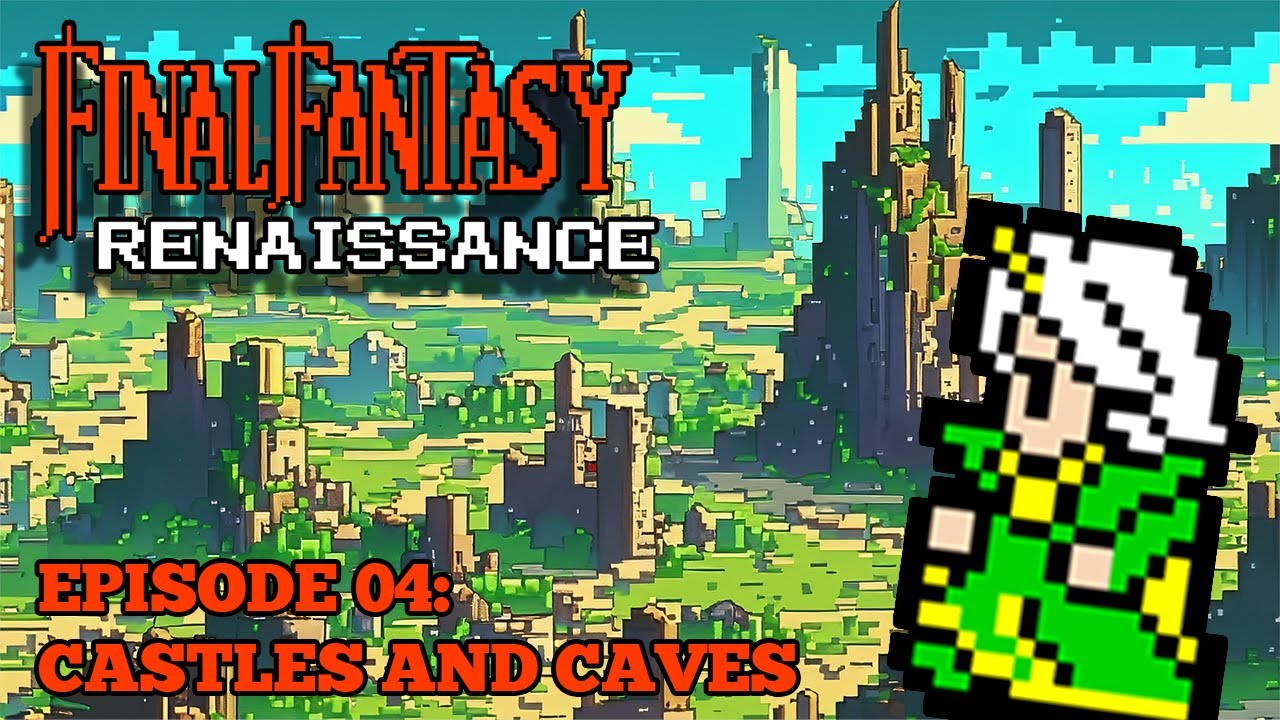 Castles and Caves - Let's Play Final Fantasy Renaissance - Episode 4 ...